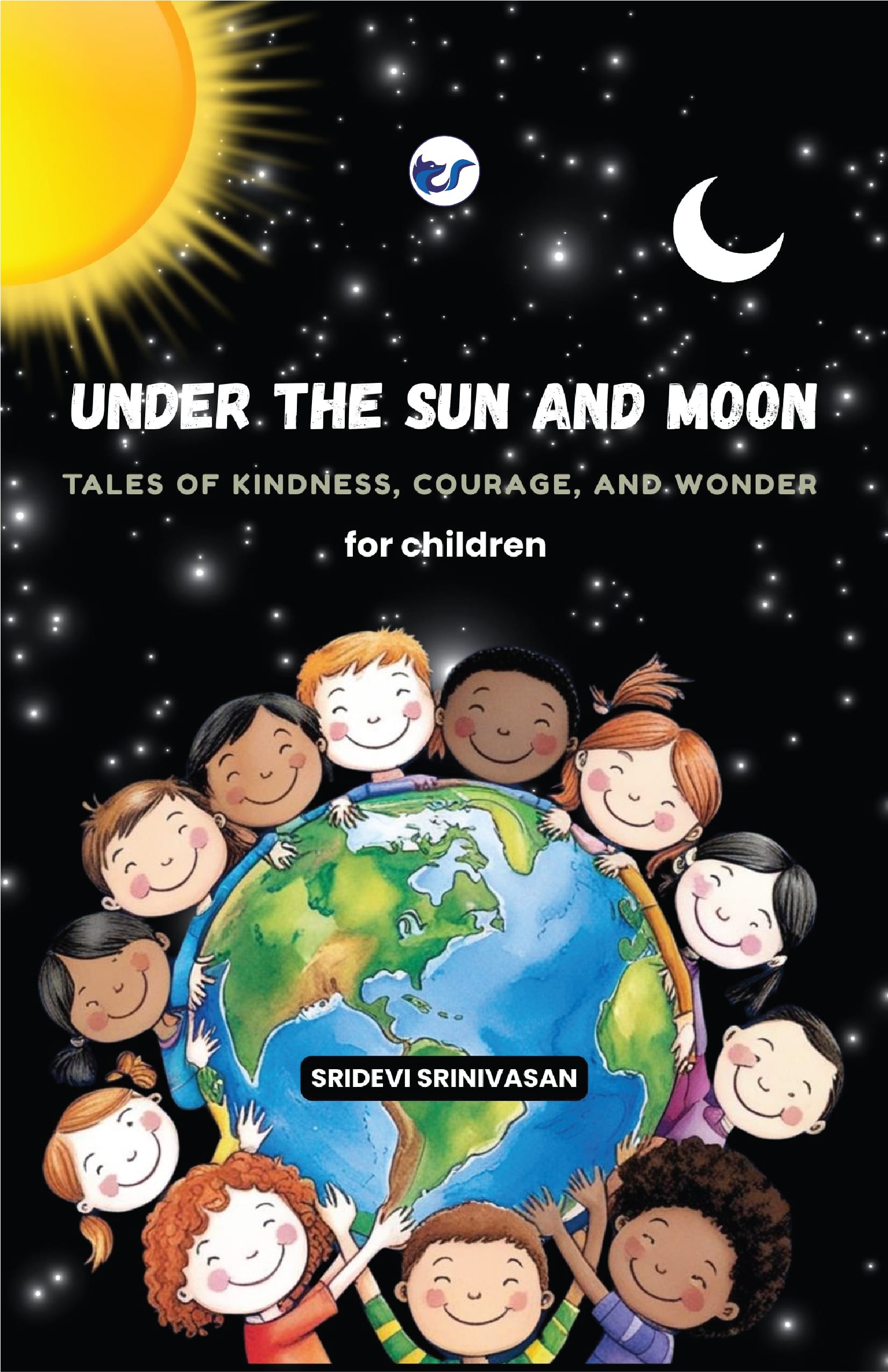 Under the Sun and Moon: Tales of Kindness, Courage, and Wonder - Ziffy Bees